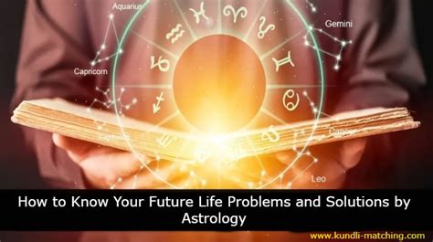 How To Know Your Future Life Problems And Solutions By Astrology Kundli Matching