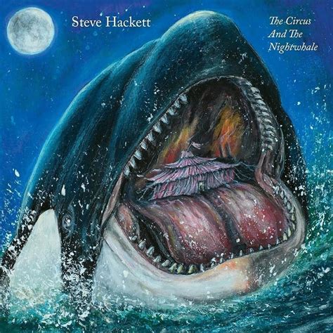 Steve Hackett The Circus And The Nightwhale Lyrics And Tracklist Genius