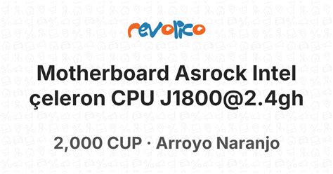 Motherboard Asrock Intel çeleron Cpu J180024gh En Arroyo Naranjo La Habana Cuba Revolico