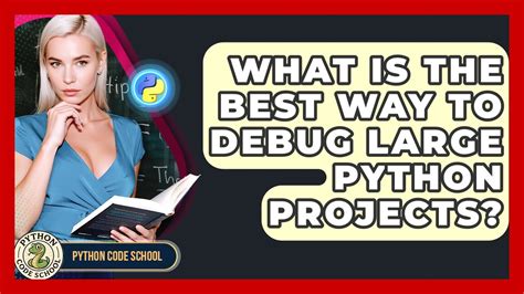 What Is The Best Way To Debug Large Python Projects Python Code