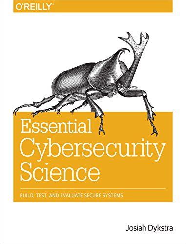 Essential Cybersecurity Science Build Test And Evaluate Secure Systems