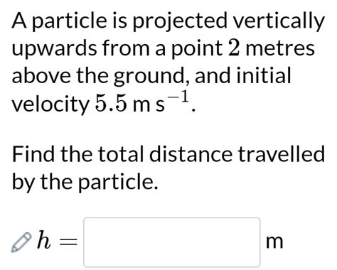 solved a particle is projected vertically upwards from a point 2