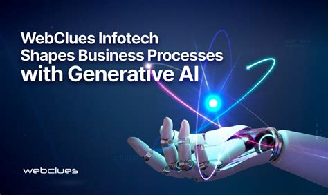 Webclues Infotech Leads The Way In Generative Ai Solutions For Business