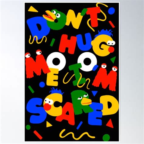 Dont Hug Me Im Scared Poster For Sale By Allison214 Hug Me Dont