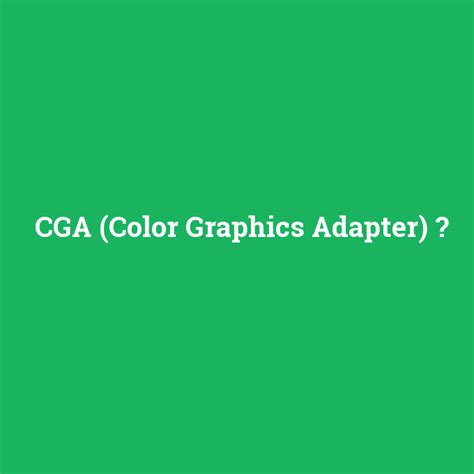 Cga Color Graphics Adapter Ne Demek Anlami