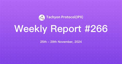 Tachyon Protocol Weekly Report 267 By Tachyon Tachyon Protocol