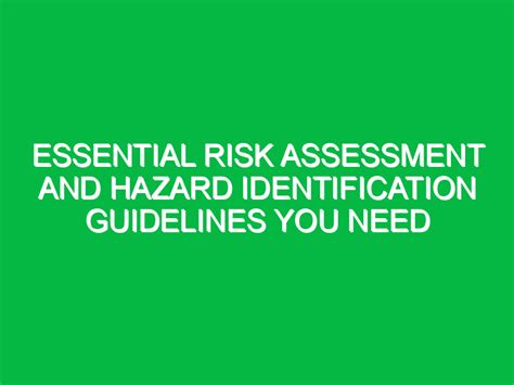 Essential Risk Assessment And Hazard Identification Guidelines You Need