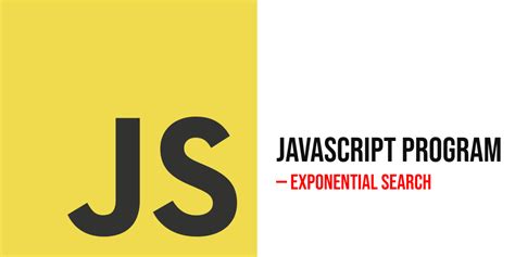 Javascript Program To Implement Exponential Search