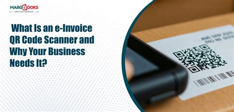 What Is An E Invoice Qr Code Scanner And Why Your Business Needs It
