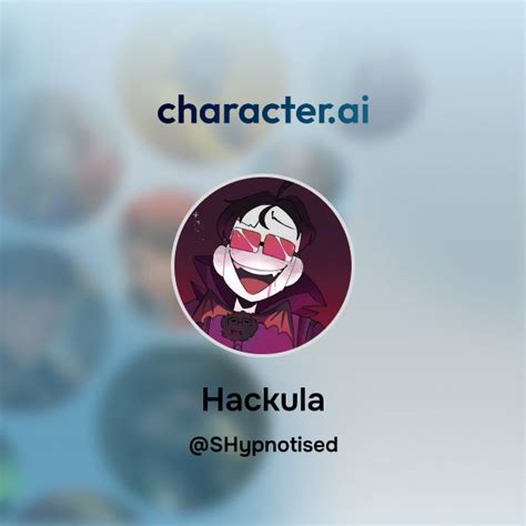 Chat With Hackula Characterai Personalized Ai For Every Moment Of