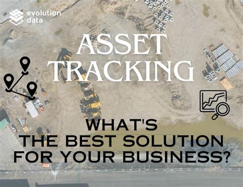 Asset Tracking Whats The Best Solution For Your Business Evolution