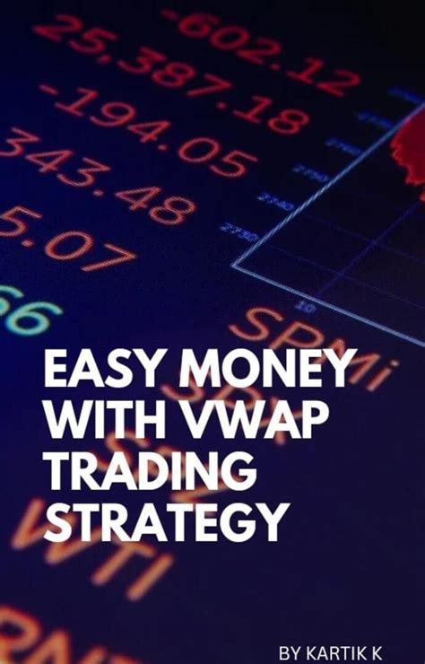 Easy Money With Vwap Trading Strategy By Kartik K Goodreads