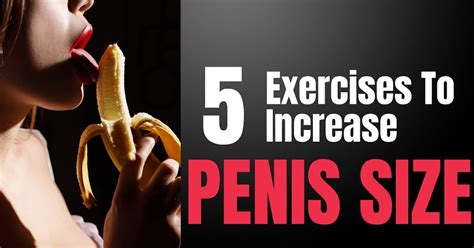 5 Easy Exercises To Increase Penis Size Rindianactressx