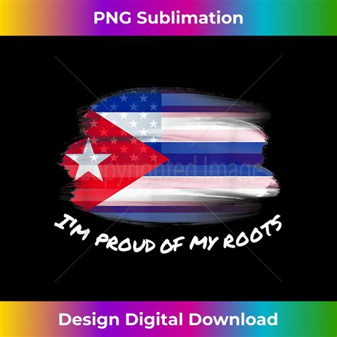 Im Proud Of My Roots Vintage Cuban American Flag Sublim Inspire