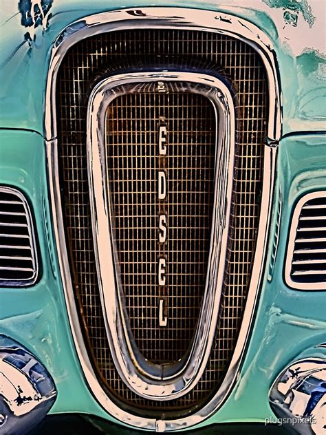 Ford Edsel Classic Car Grill And Logo Poster For Sale By Plugsnpixels