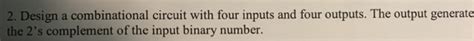 Solved 2 Design A Combinational Circuit With Four Inputs
