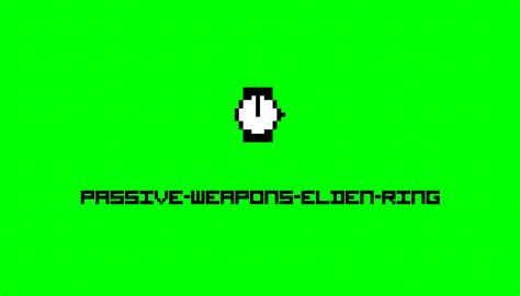 Passive Weapons Elden Ring Stories Hackernoon