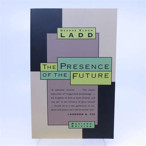 The Presence Of The Future The Eschatology Of Biblical Realism George Eldon Ladd