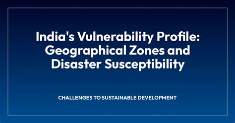 Indias Vulnerability Profile Geographical Zones And Disaster