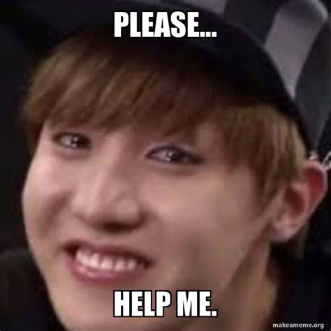Please Help Me Oof J Hope Boutta Cry Tat Meme Generator