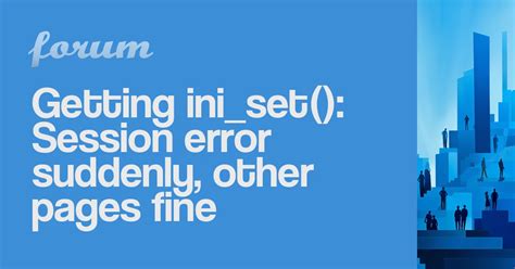 Getting Iniset Session Error Suddenly Other Pages Fine — Nette