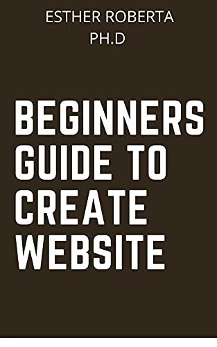 beginners guide to create website comprehensive guide on how to create