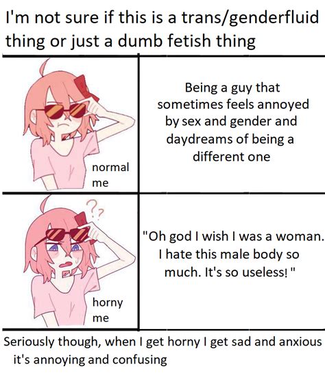 I Dont Know If This Is An Actual Trans Genderfluid Thing Or Just A