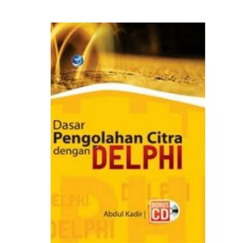 Jual Buku Dasar Pengolahan Citra Dengan Delphi Cd Abdul Kadir Shopee