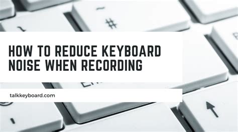 How To Reduce Keyboard Noise When Recording Talkkeyboard