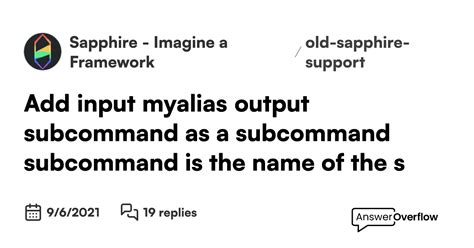 add `{ input myalias output subcommand }` as a subcommand