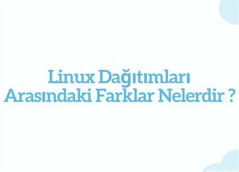 Linux Dağıtımları Arasındaki Farklar Nelerdir Adil Web Blog
