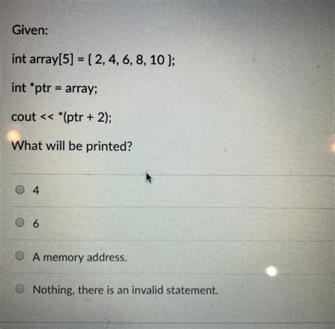 solved given int array[5] { 2 4 6 8 10 } int ptr