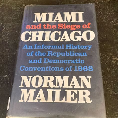 Miami And The Siege Of Chicago By Norman Mailer Hardcover Pangobooks