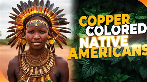 Who Were The True Americans Were Native Americans Copper Colored