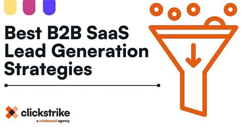 Best B2b Saas Lead Generation Strategies To Try Clickstrike