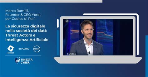 Tinexta Cyber Su Linkedin Marco Ramilli Yoroi A Codice Rai 1