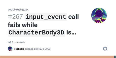 `input event` call fails while `characterbody3d` is moving · issue 267
