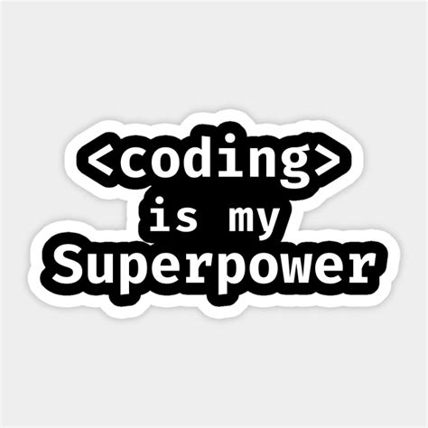 Coding Is My Superpower Coding Sticker Teepublic