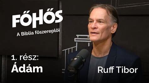 Főhős 1 Rész Ádám és Éva I Rész Ruff Tibor