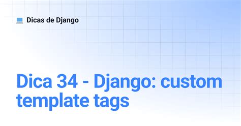 Dica 34 Django Custom Template Tags Dicas De Django