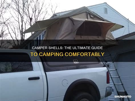 Camper Shells The Ultimate Guide To Camping Comfortably Shunauto