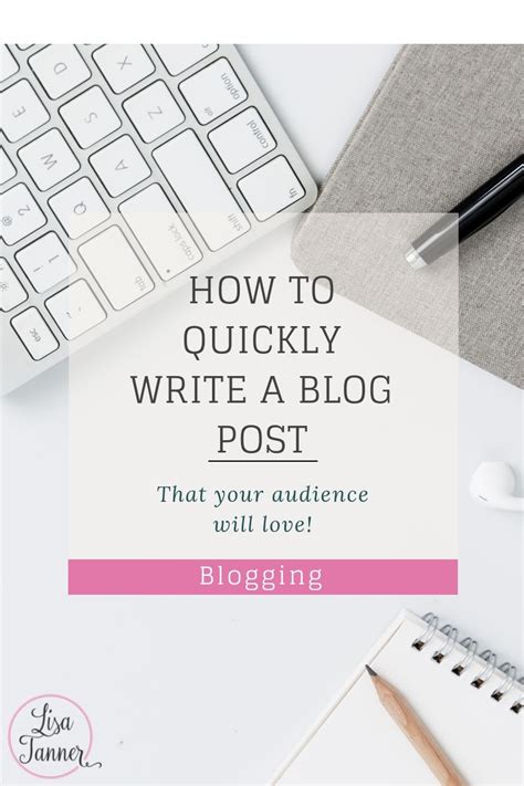 How To Quickly Write A Blog Post Lisa Tanner Writing