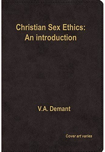 Christian Sex Ethics An Introduction Demant V A Books