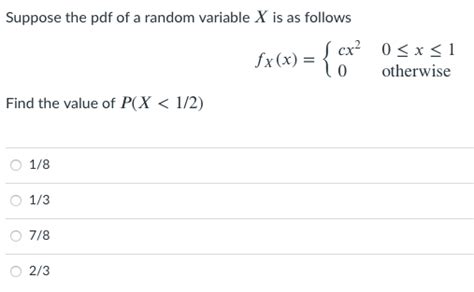 Solved Suppose The Pdf Of A Random Variable X Is As Follows Chegg Com