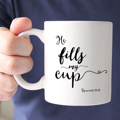 Bible Verse Coffee Mug He Fills My Cup Romans Etsy