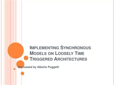ppt implementing synchronous models on loosely time triggered