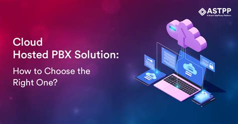 How to Choose the Right Cloud Hosted PBX Solution?
