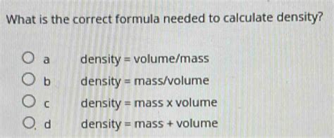 Solved What Is The Correct Formula Needed To Calculate Density A