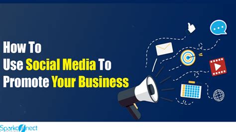 How To Use Social Media To Promote Your Business Sparkconect Solutions