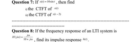 solved question 7 if x t 10sint then find i the ctft of
